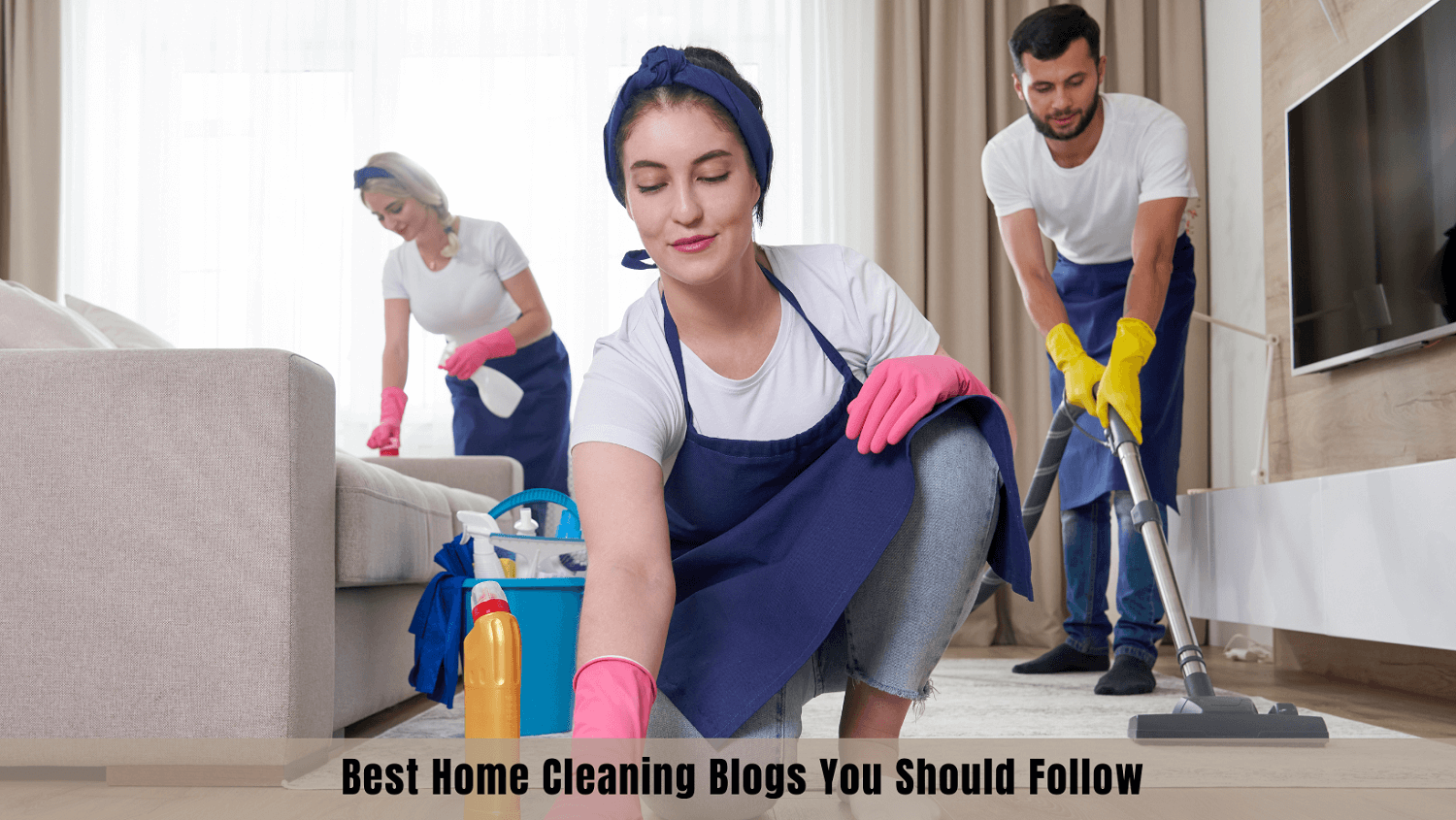 Best Home Cleaning Blogs You Should Follow | Must Read